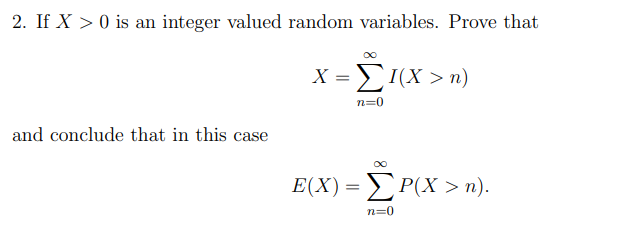 Solved 2. If X>0 is an integer valued random variables. | Chegg.com