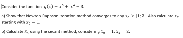 Solved Consider the function g(x) = x5 + x4 – 3. a) Show | Chegg.com