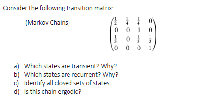 Solved Consider the following transition matrix: (Markov | Chegg.com
