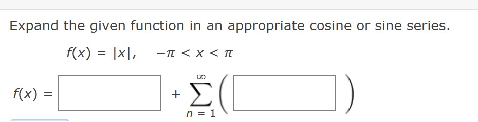 Solved Expand the given function in an appropriate cosine or | Chegg.com
