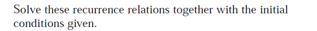 Solved Solve these recurrence relations together with the | Chegg.com
