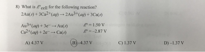 Solved 8) What is E cell for the following reaction? 2Au(s) | Chegg.com