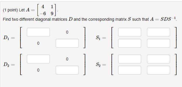 Solved 4 1 (1 point) Let A 6 9 Find two different diagonal | Chegg.com