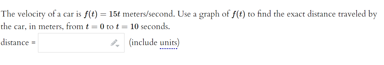 Solved The velocity of a car is f(t)=15t meters/second. Use | Chegg.com