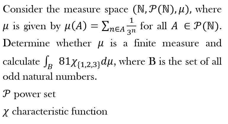Solved Consider the measure space (N,P(N),μ), where μ is | Chegg.com