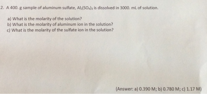 Solved 2. A 400. g sample of aluminum sulfate, Al2(SO4)3 is | Chegg.com