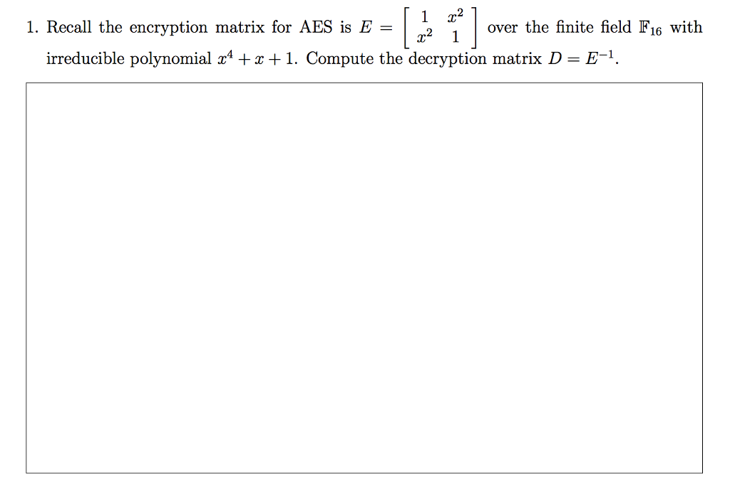 Solved 1. Recall the encryption matrix for AES is E - over | Chegg.com