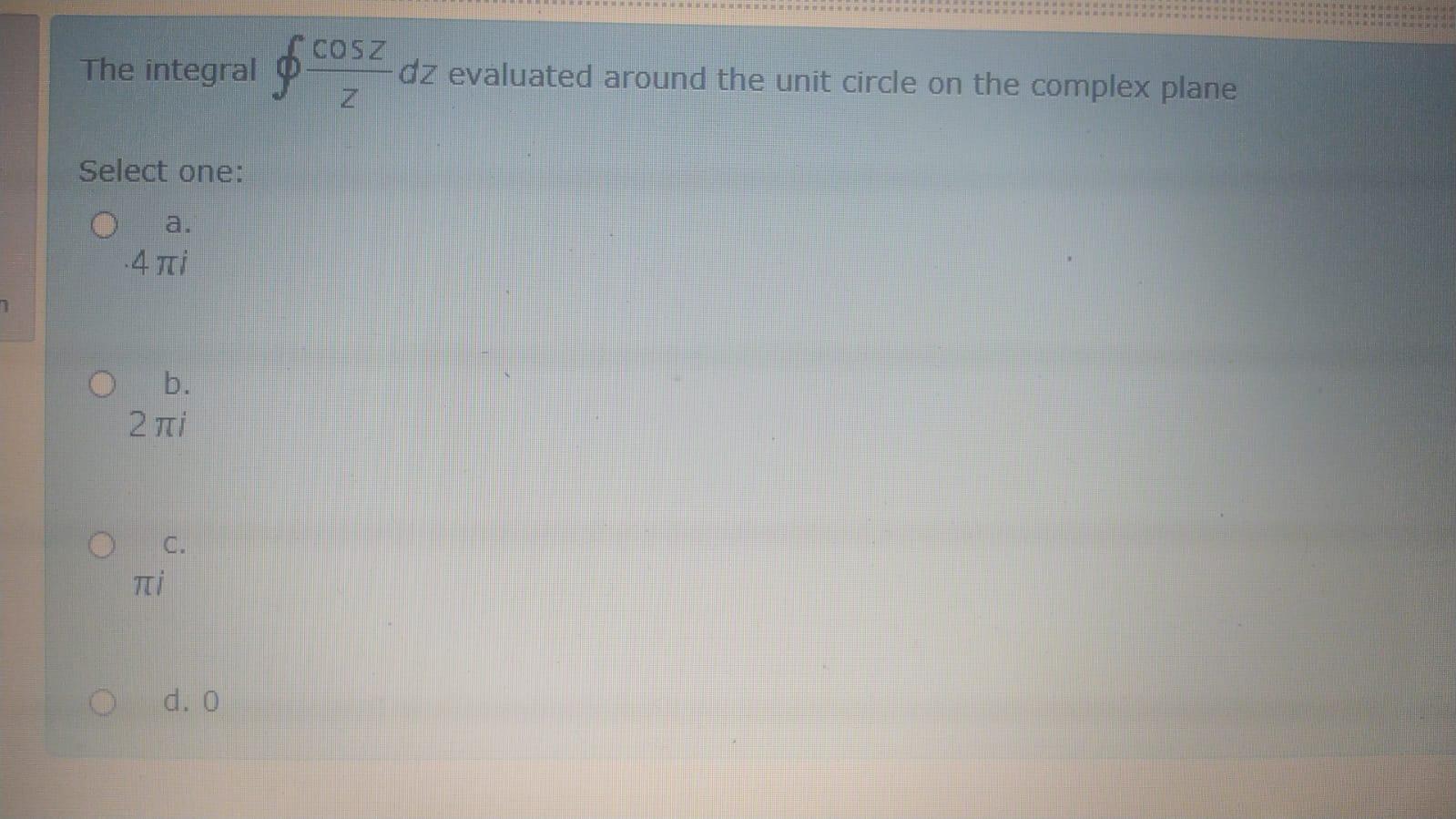 Solved The integral $ dz evaluated around the unit circle on | Chegg.com