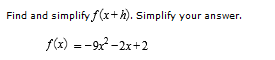 Solved Find and simplify f(x+h). ﻿Simplify your | Chegg.com