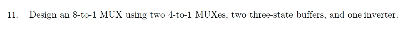 11 Design An 8 To 1 Mux Using Two 4 To 1 Muxes Two 
