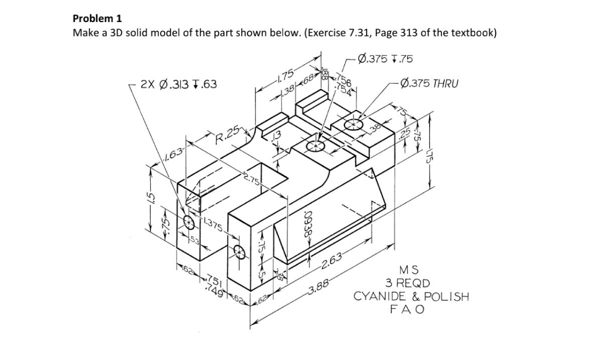 Solved Problem 1 Make a 3D solid model of the part shown | Chegg.com