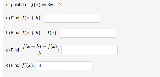 Solved (1 point) Let f(x)=3x+2 a) Find f(x+h) : b) Find | Chegg.com