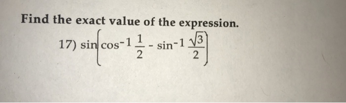 Solved Find the exact value of the expression. 17) sin cos-1 | Chegg.com