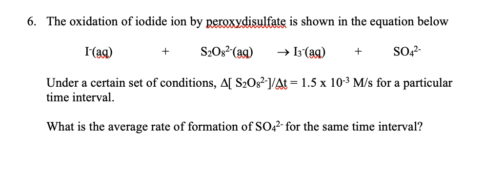 Solved 6. The oxidation of iodide ion by peroxydisulfate is | Chegg.com