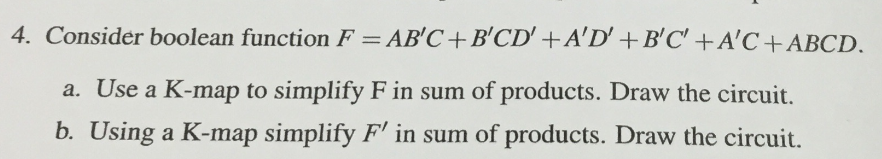 Solved 4. Consider boolean function F AB'C+B'CD' +A'D +B'C | Chegg.com