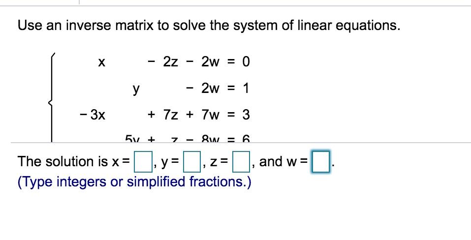 Solved Use an inverse matrix to solve the system of linear | Chegg.com