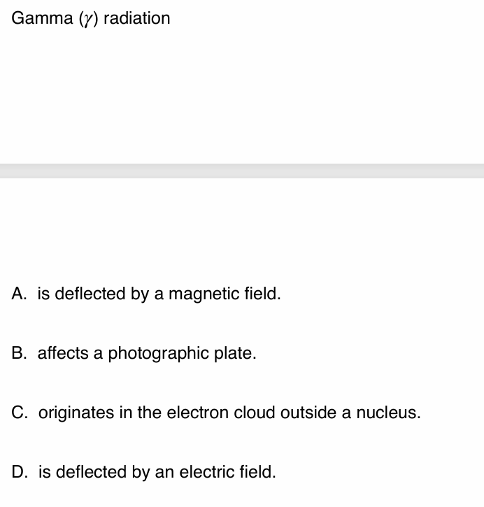 Solved Gamma \( (\gamma) \) ﻿radiation A. ﻿is deflected by a | Chegg.com