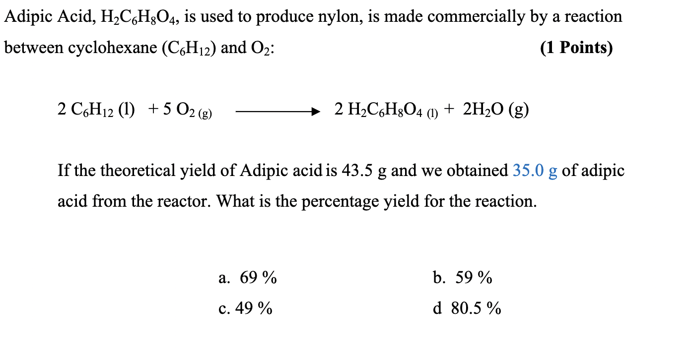 Solved Adipic Acid, H2C6H8O4, is used to produce nylon, is | Chegg.com