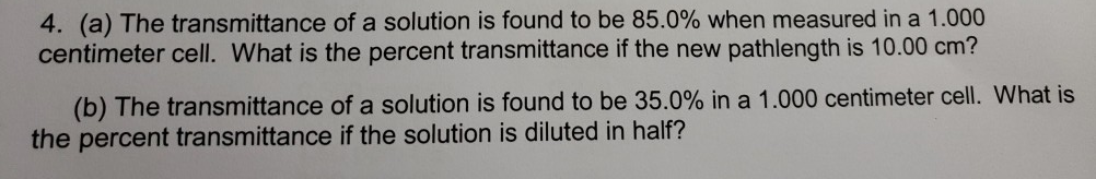 Solved 4. (a) The transmittance of a solution is found to be | Chegg.com