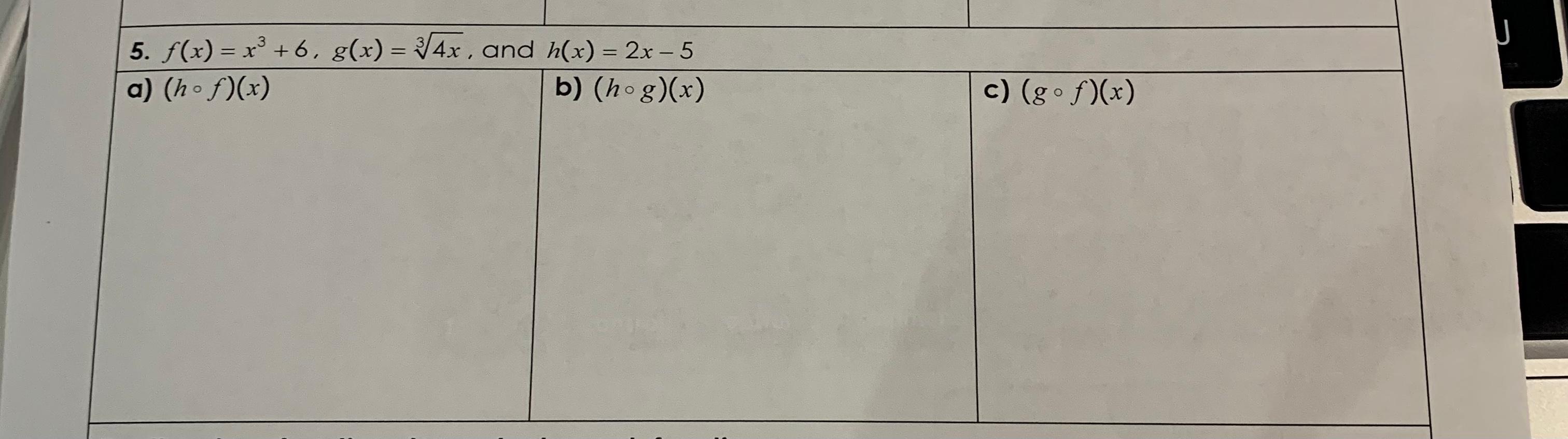 Solved 5. f(x)=x3+6,g(x)=34x, and h(x)=2x−5 a) (h∘f)(x) b) | Chegg.com