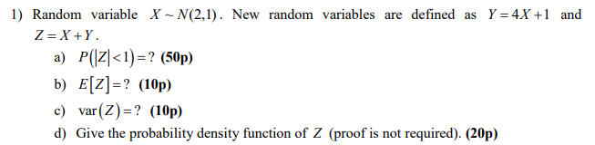 Solved 1) Random variable X∼N(2,1). New random variables are | Chegg.com Solved 1) Random variable X∼N(2,1). New random variables are | Chegg.com