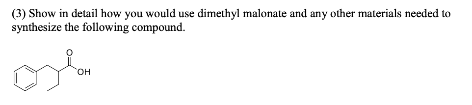 Solved (3) Show in detail how you would use dimethyl | Chegg.com