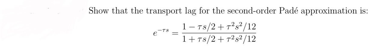 Solved Show that the transport lag for the second-order Padé | Chegg.com