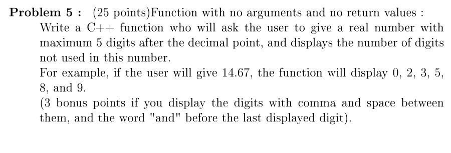 Solved Problem 5 : (25 points)Function with no arguments and | Chegg.com