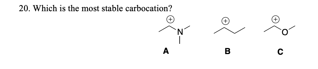 Solved 20. Which is the most stable carbocation? + B | Chegg.com