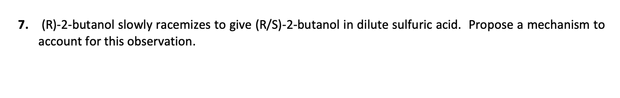 Solved 7. (R)-2-butanol slowly racemizes to give | Chegg.com