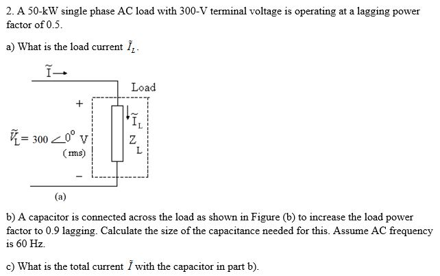 Solved 2. A 50-kW single phase AC load with 300-V terminal | Chegg.com