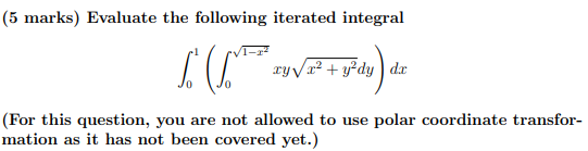 Solved (5 marks) Evaluate the following iterated integral lo | Chegg.com