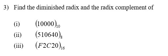 Solved 3) Find the diminished radix and the radix complement | Chegg.com