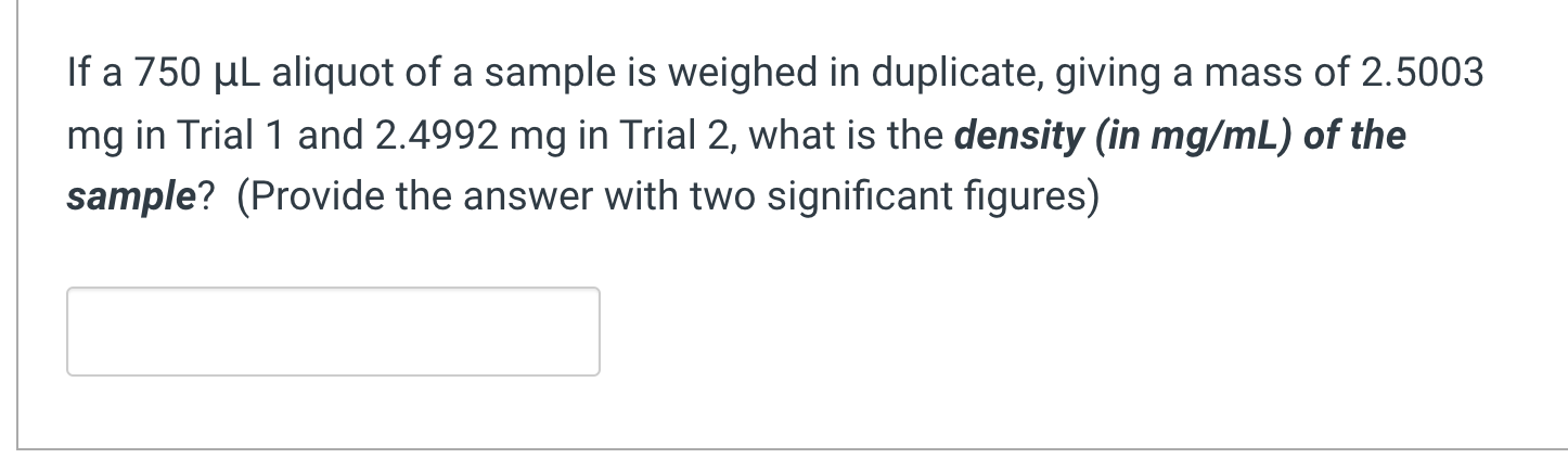 Solved If a 750μL aliquot of a sample is weighed in | Chegg.com