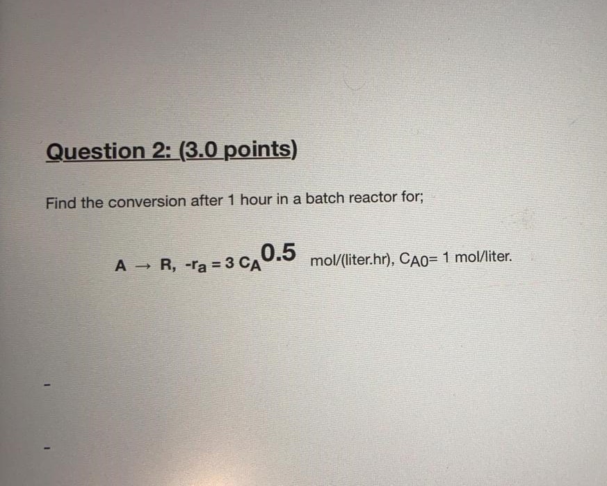 Solved Question 2: (3.0 points) Find the conversion after 1 | Chegg.com