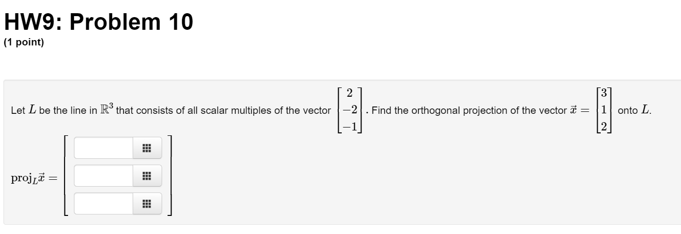 Solved HW9: Problem 10 (1 point) 2 [3] Let L be the line in | Chegg.com