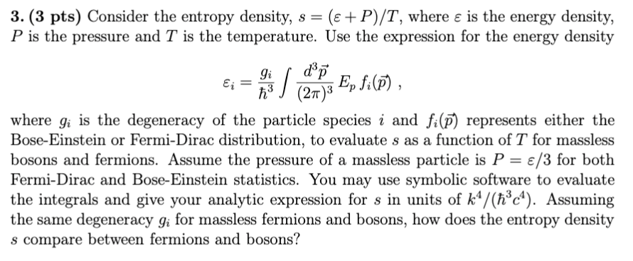 Solved = 3. (3 pts) Consider the entropy density, s = (€ | Chegg.com