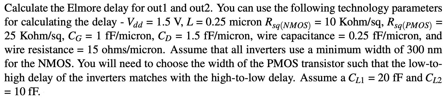 Solved Calculate the Elmore delay for out 1 and out 2 . You | Chegg.com