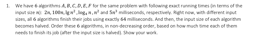Solved 1. We have 6 algorithms A, B, C, D, E, F for the same | Chegg.com
