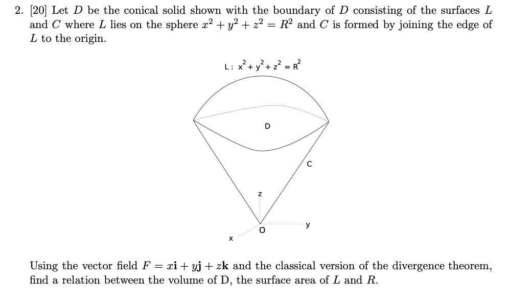 Solved 2. [20] Let D be the conical solid shown with the | Chegg.com