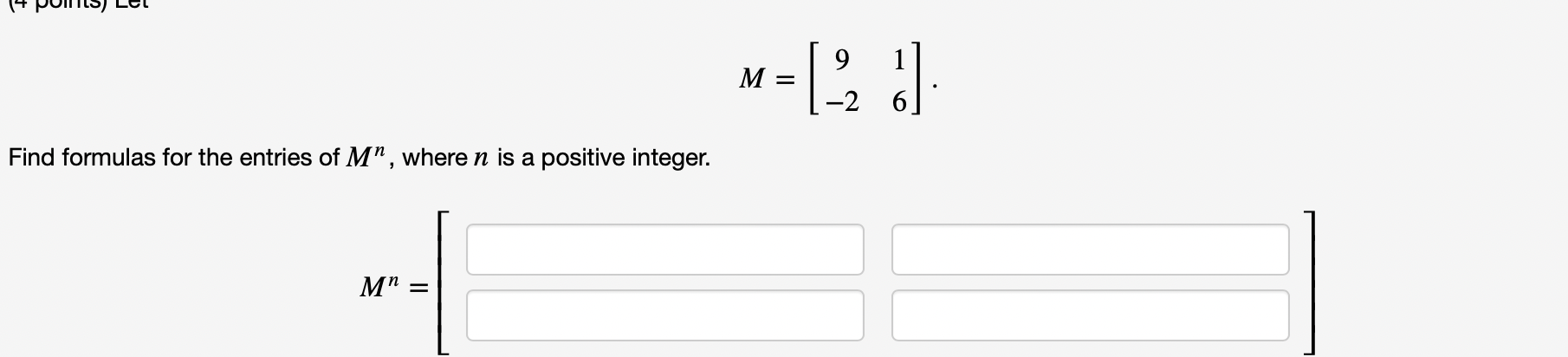 Solved 9 M - (2) Find formulas for the entries of M”, where | Chegg.com