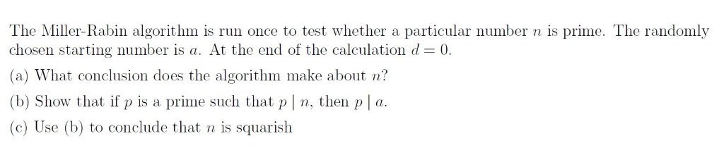 Solved The Miller-Rabin algorithm is run once to test | Chegg.com