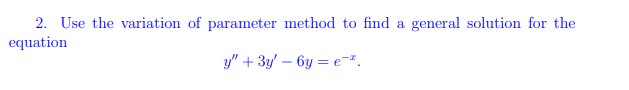 Solved 2. Use the variation of parameter method to find a | Chegg.com