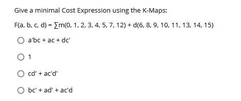 Solved Give a minimal Cost Expression using the K-Maps: | Chegg.com
