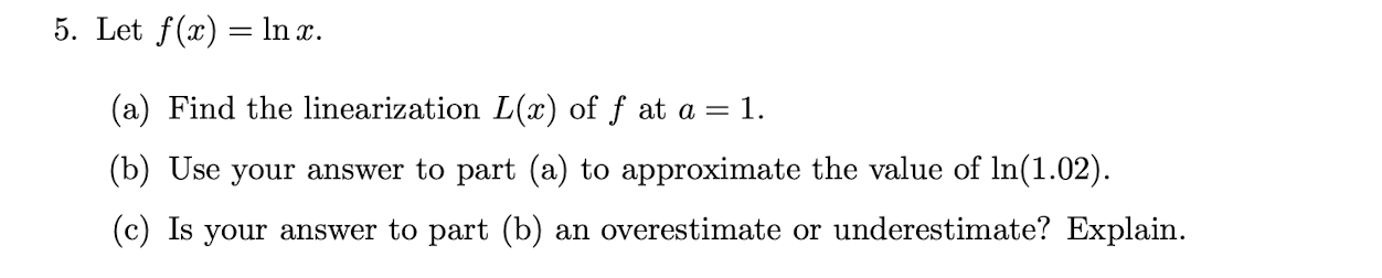 Solved Let f(x)=lnx. (a) Find the linearization L(x) of f at | Chegg.com