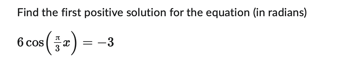 Solved Find the first positive solution for the equation (in | Chegg.com