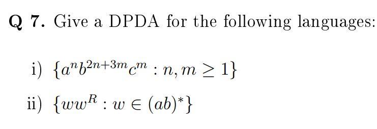 Solved Q7. Give a DPDA for the following languages: i) | Chegg.com