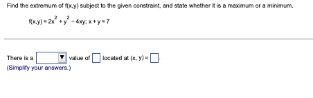 Solved Find the extremum of f(x,y) subject to the given | Chegg.com