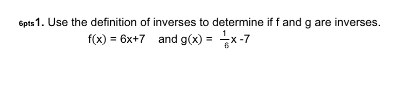 Solved 6pts1. Use the definition of inverses to determine if | Chegg.com