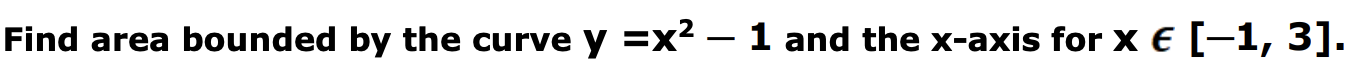 Solved ind area bounded by the curve y=x2−1 and the x-axis | Chegg.com